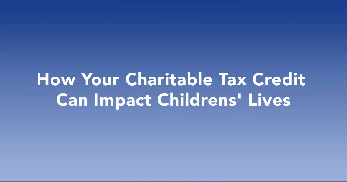 How Your Charitable Tax Credit Can Impact Childrens' Lives